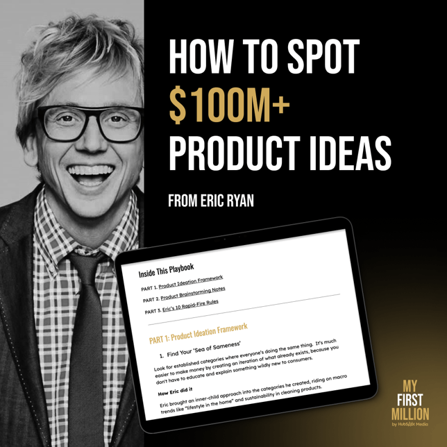 How to Spot $100M+ Product Ideas with Eric Ryan